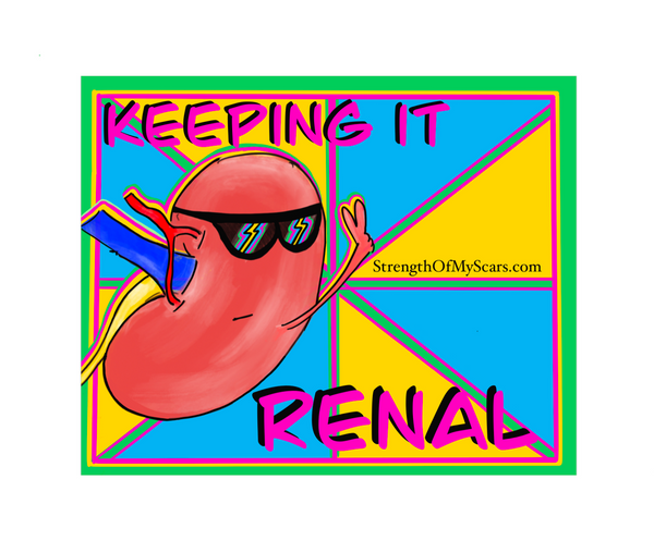 Keeping It Renal 4" Sticker - Strength of My Scars